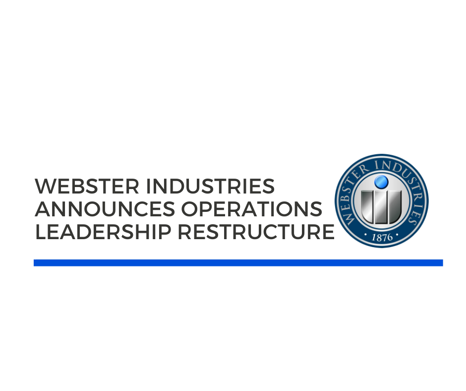 Webster Industries Announces Operations Leadership Restructure ...