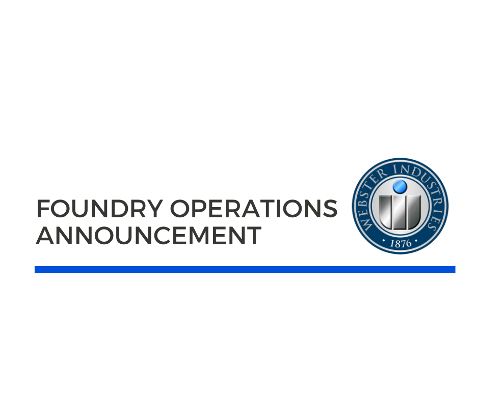 Foundry Operations Announcement - Webster Industries