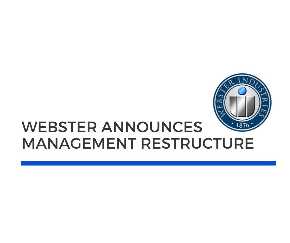 Webster Announces Management Restructure - Webster Industries